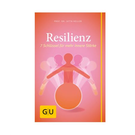 Resilienz: 7 Schlüssel für mehr innere Stärke - Prof. Jutta Heller